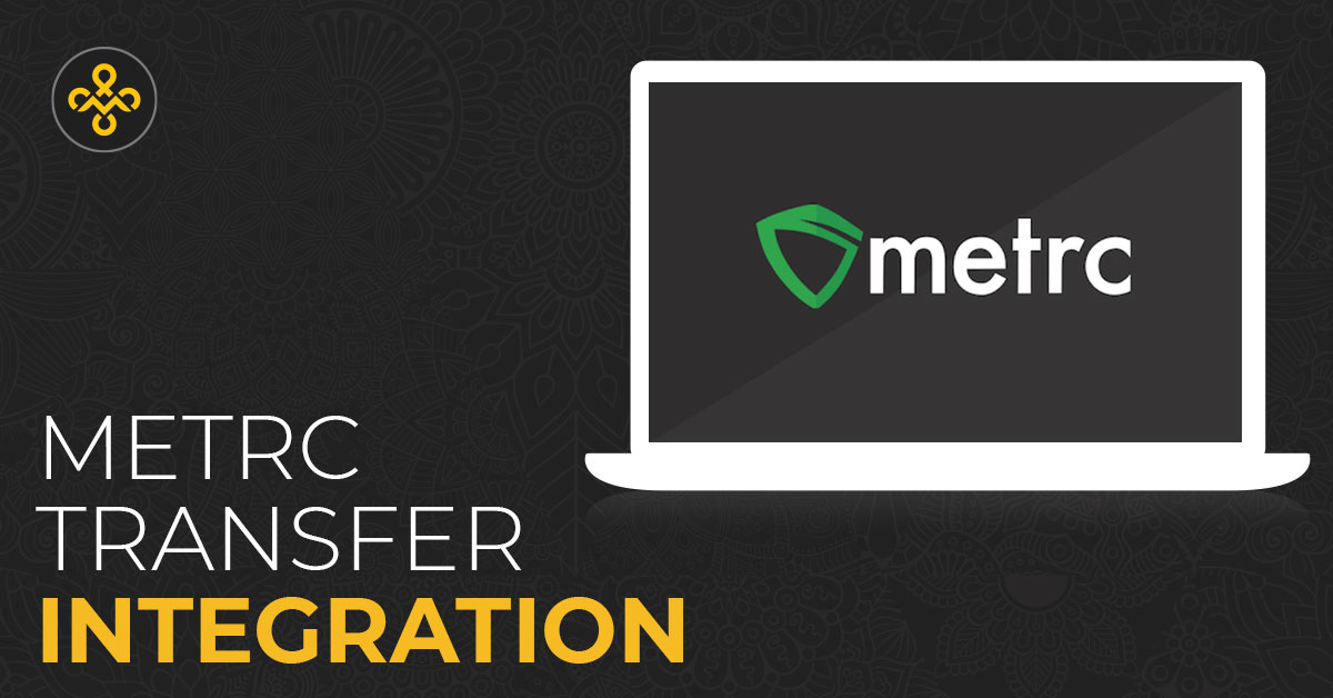 Metrc Transfer Integration | Discover Your Solution